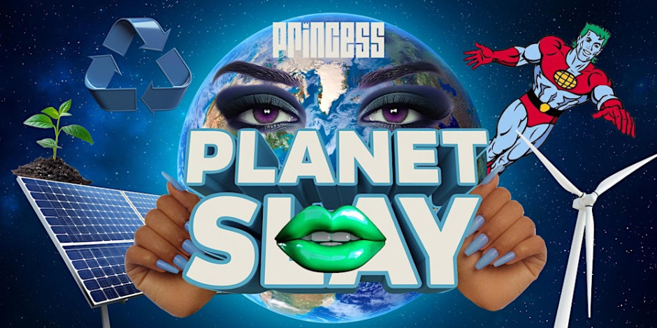 Princess: PLANET Slay - An EARTH Month & Sustainability Drag ...