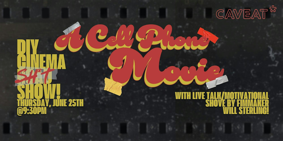 A Cell Phone Movie! DIY Cinema Road (Sh*t) Show! Caveat Tickets - 06/25 ...