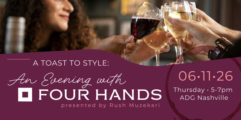 A Toast to Style: An Evening with Four Hands @ ADG Nashville - UNATION